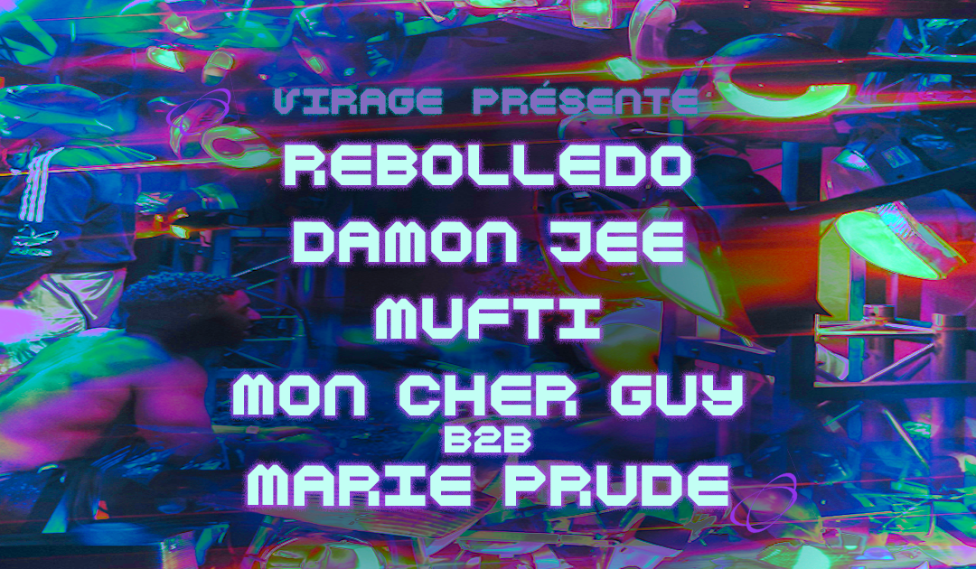 Virage présente: Rebolledo, Damon Jee, Mufti, Mon cher Guy b2b Marie Prude at Virage, Paris