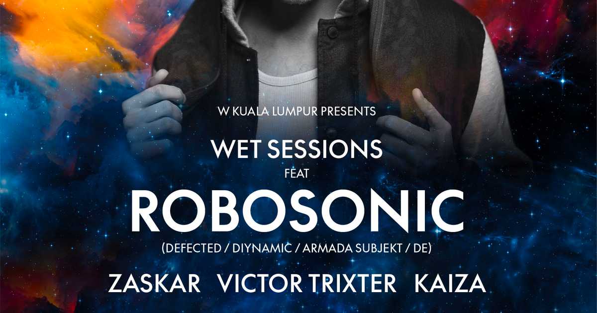 Wet Sessions feat Robosonic at Wet Deck at W Hotel, Kuala Lumpur