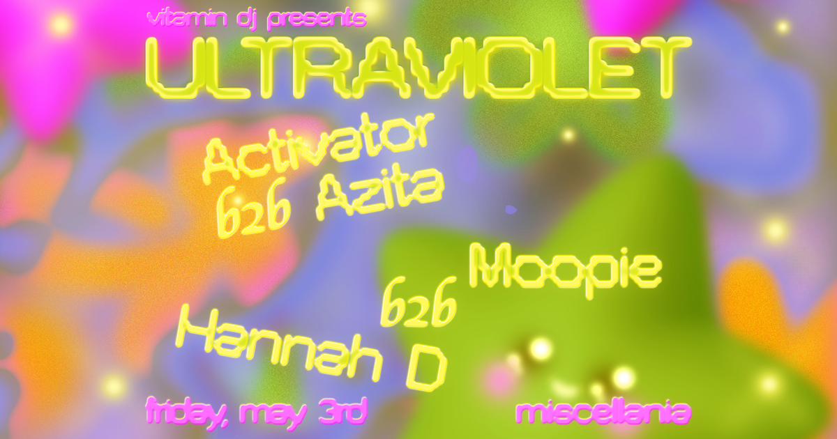 ultraviolet feat. Moopie b2b Hannah D (4 hr set), Activator b2b Azita ...