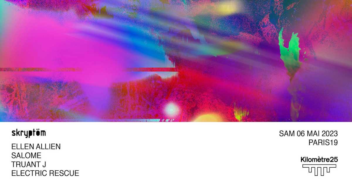 SKRYPTÖM x KM25: ELLEN ALIEN, Salome, TRUANT J & MORE at Kilomètre25, Paris