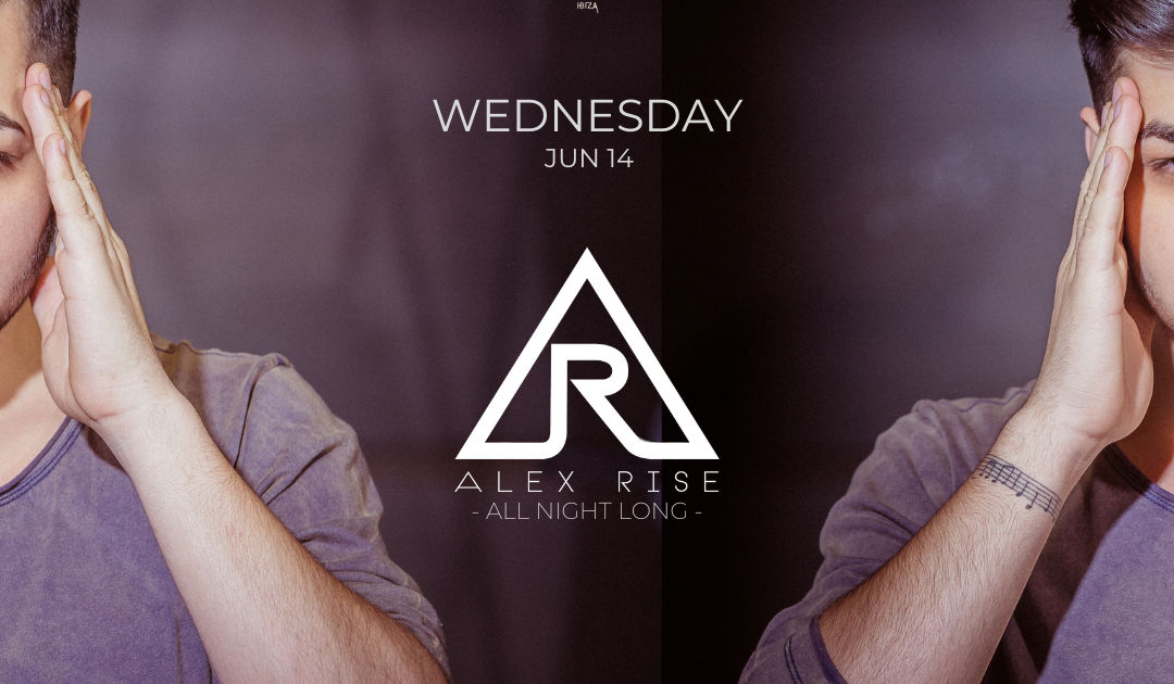 Alex Rise - All Night Long at Cee Cee, Ibiza