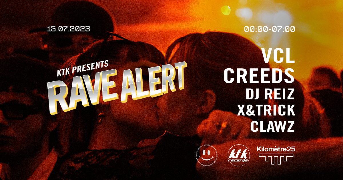 KTK X RAVE ALERT: VCL, CREEDS, DJ Reiz, X&trick, & CLAWZ at Kilomètre25 ...