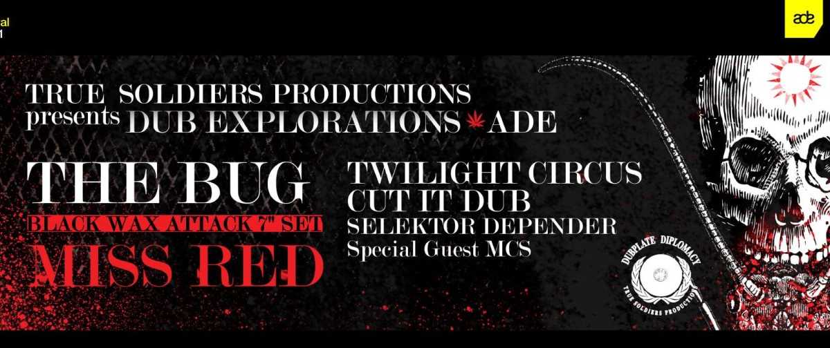 True Soldiers Productions presents Dub Explorations ADE with The Bug ...
