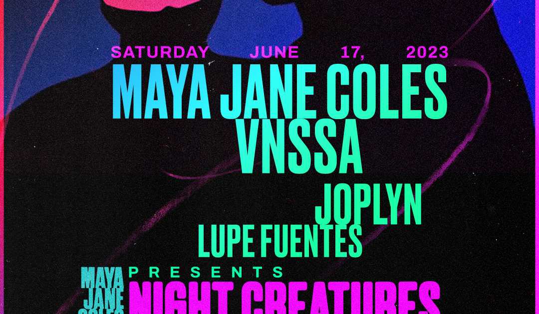 Sound presents Maya Jane Coles & Vnssa: Nightcreatures with Joplyn and ...