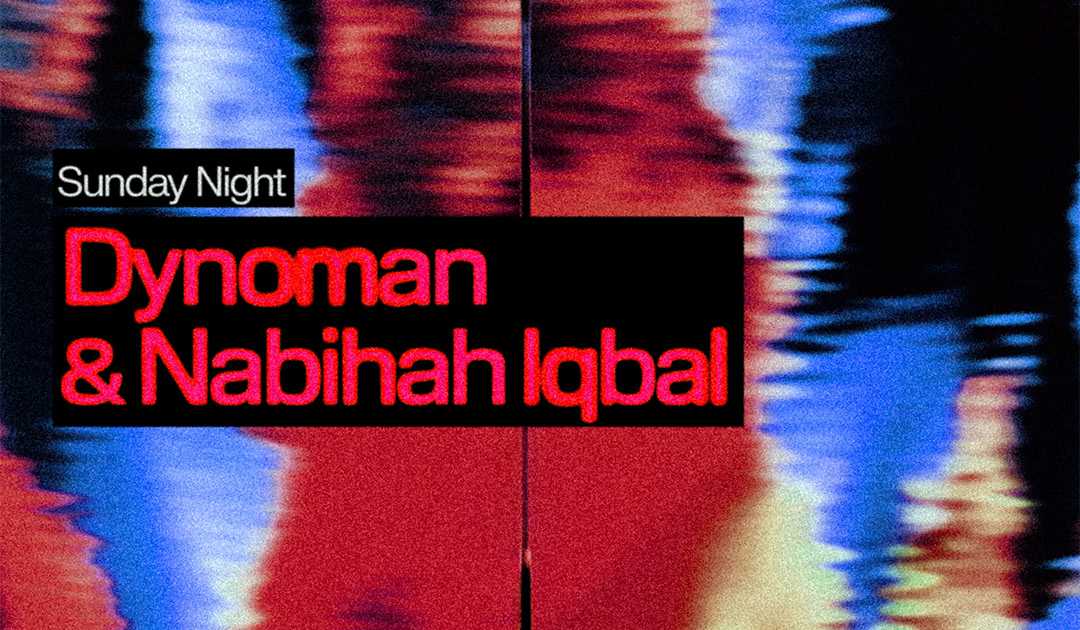 Sunday Night: Dynoman & Nabihah Iqbal at Nowadays, New York City