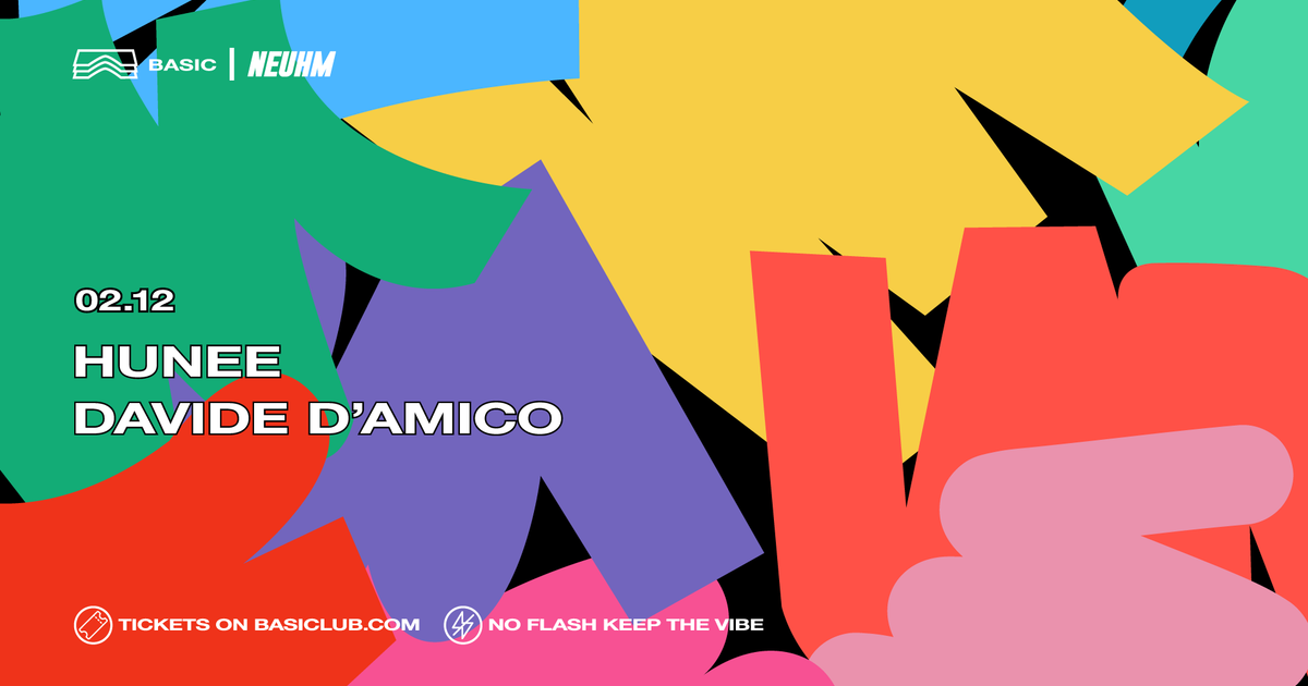 Basic x Neuhm • Hunee + Davide D'Amico at Basic Club, Naples
