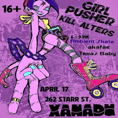 Girl Pusher, Kill Alters, Texas Baby, Akafae at Xanadu, New York City