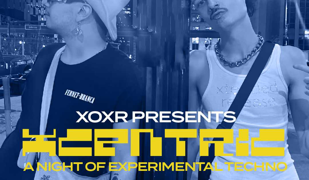 No Cover XOXR presents XCENTRIC - A Night of Experimental Techno at ...