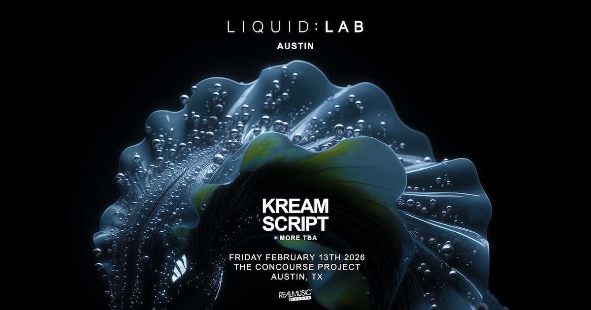 LIQUID: LAB Austin: KREAM + Script at The Concourse Project, Austin
