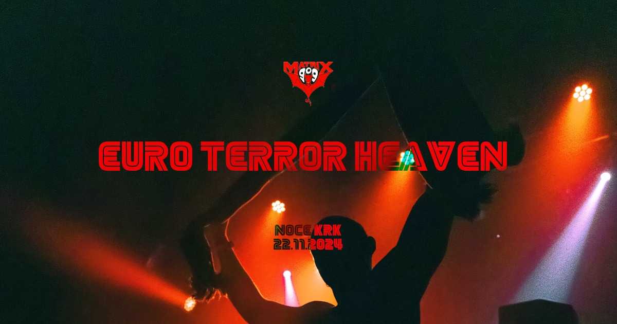 EURO TERROR HEAVEN at Noce KRK, Krakow