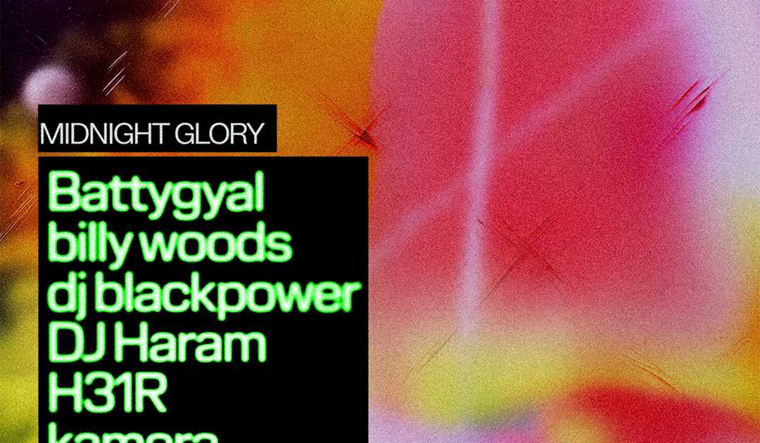 MIDNIGHT GLORY: Battygyal, billy woods, dj blackpower, DJ Haram, H31R ...