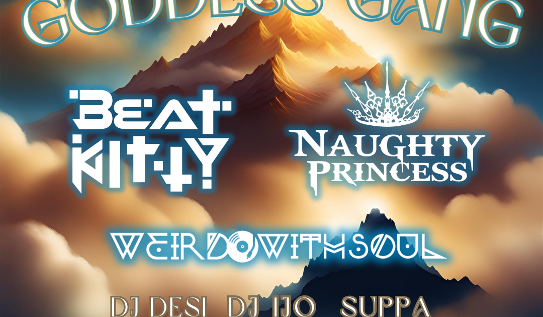 Get Weird presents: Goddess Gang (Feat. Beat Kitty + Naughty Princess ...