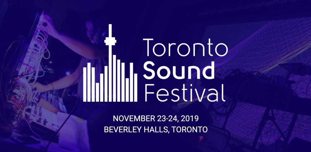 Toronto Sound Festival 2019 with Hainbach, Korea Town Acid, & ORO ...