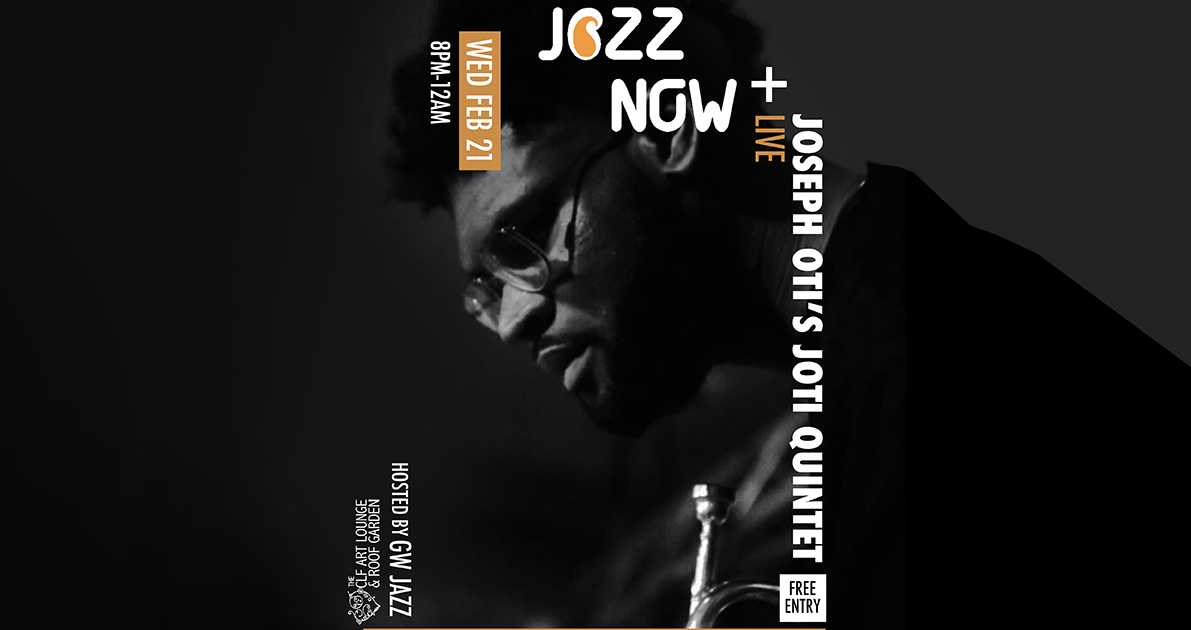 GW Jazz presents Future Jazz NOW with Joseph Oti's Joti Quintet (Live) at CLF Art Lounge & Roof ...