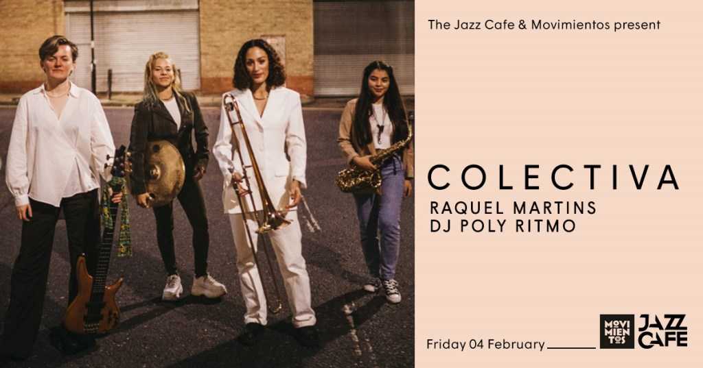 Colectiva + Raquel Martins + DJ Poly Ritmo at The Jazz Cafe, London