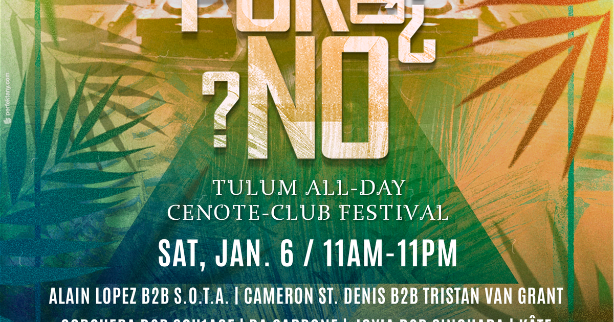 DPM presents ¿POR QUÉ NO? Tulum All-Day Cenote-Club Festival at Buuts ...