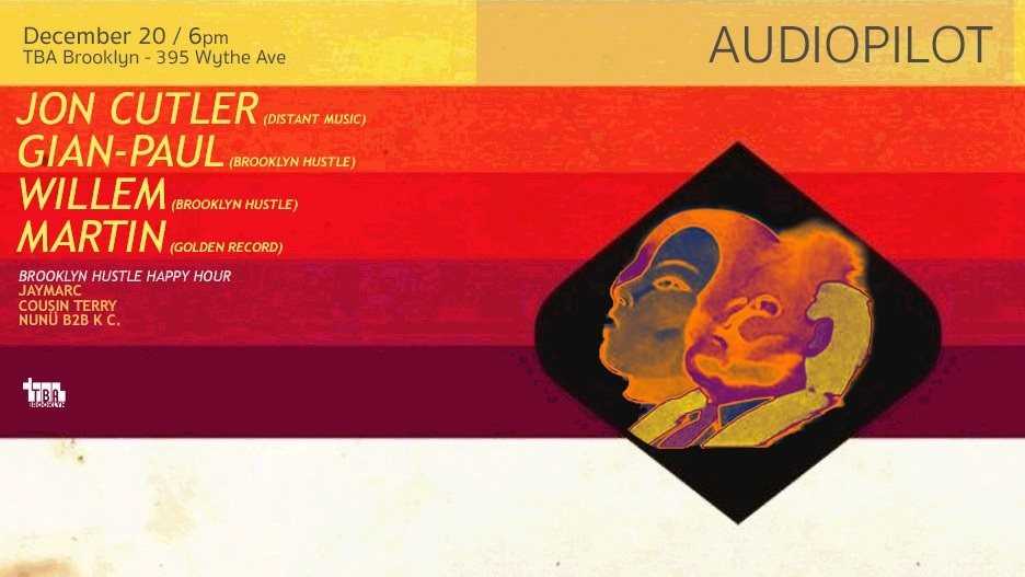 Audiopilot with Jon Cutler, Gian-Paul, Willem, Martin at TBA Brooklyn ...