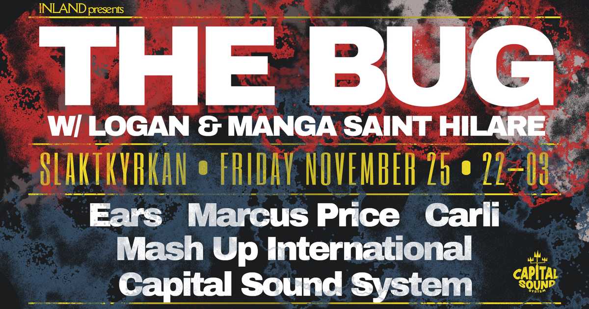 The Bug w.Logan, Manga Saint Hilare at Slaktkyrkan, Stockholm