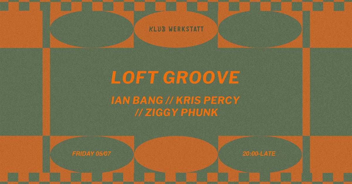 LOFT GROOVE at Klub Werkstatt, Copenhagen
