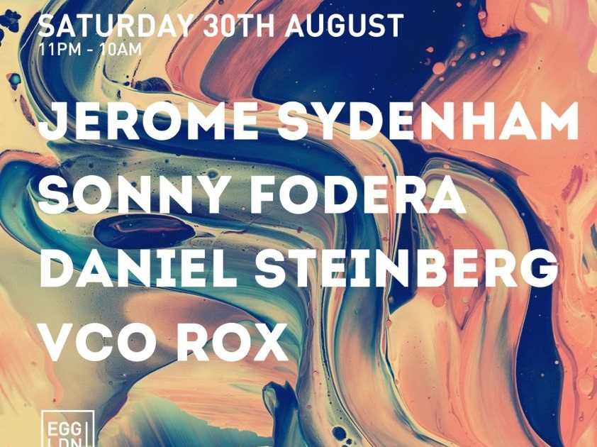EGG presents: Jerome Sydenham, Sonny Fodera, Daniel Steinberg, VCO Rox ...