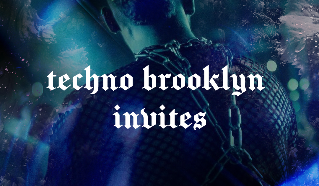 Techno Bklyn Invites en TBA - Brooklyn location , New York City
