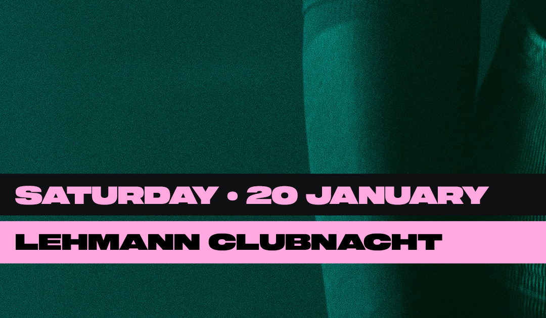 Lehmann Clubnacht at Lehmann Club, Stuttgart