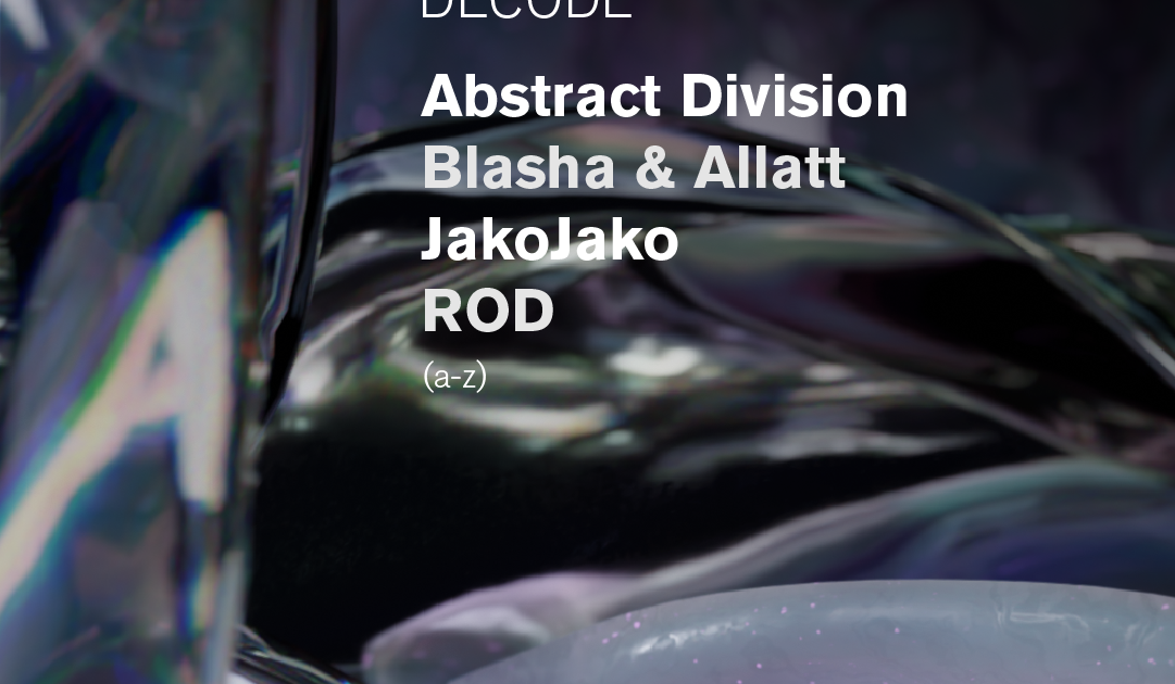 Shelter presents: DECODE - Abstract Division - Blasha & Allatt - JakoJako - ROD at Shelter ...