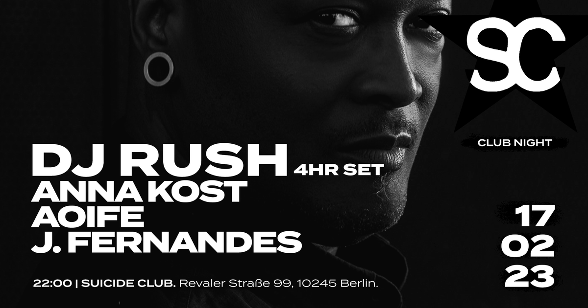 SCB || CLUB NIGHT with DJ Rush (4 hour set), J. Fernandes, Anna Kost ...