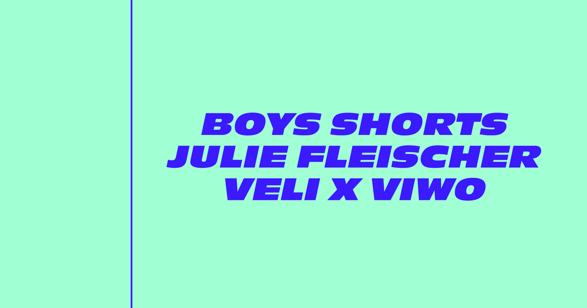 Boys Shorts, Julie Fleischer & VELI x VIWO bei Goldener Reiter, München