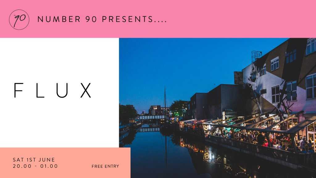 Number 90 presents Flux at NUMBER 90 LONDON, London