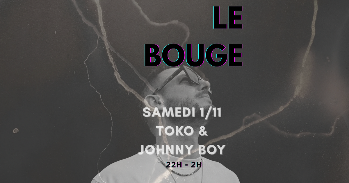 TOKO x Johnny Boy - LE BOUGE marseille at TBA - Le Bouge marseille ...