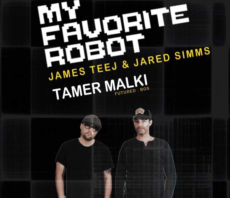 My Favorite Robot [James Teej//Jared Simms] & Tamer Malki bei Bijou ...