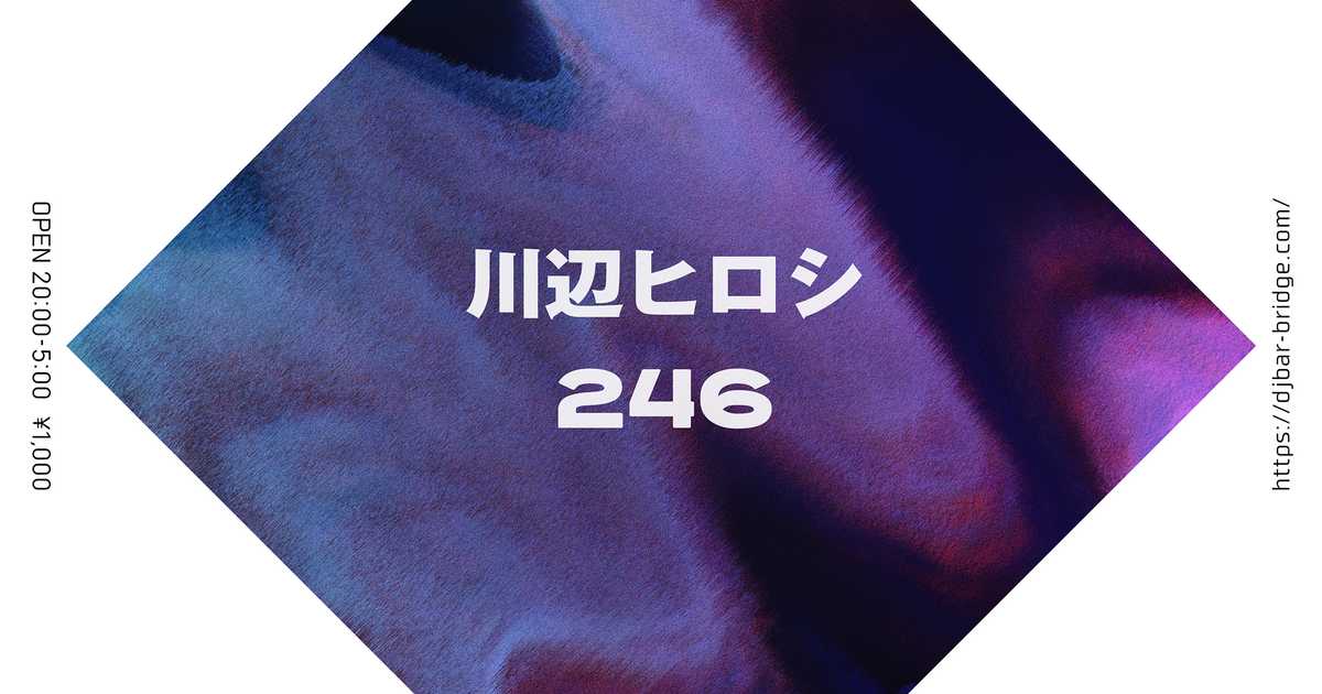 Hiroshi Kawanabe & 246 at DJ Bar Bridge, Tokyo