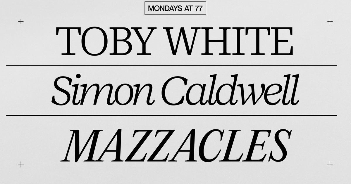 Mondays at 77 with Toby White, Simon Caldwell and Mazzacles at Club 77 ...