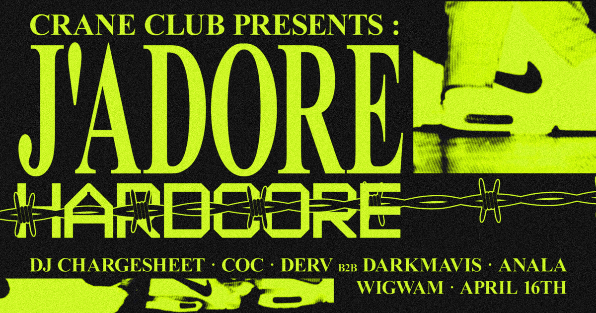 Crane Club presents: J'ADORE HARDCORE at Wigwam, Dublin