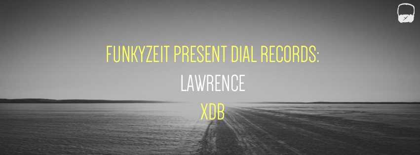 Funkyzeit present: Lawrence (Dial), XDB (Dial) + Special Guest TBC ...