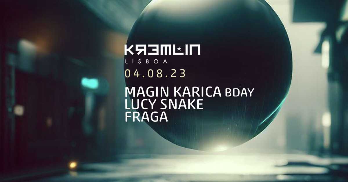 Magin Karica (Bday), Lucy Snake, Fraga at Kremlin, Lisbon