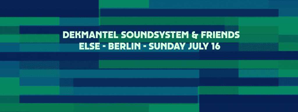 Dekmantel Soundsystem & Friends bei Else, Berlin