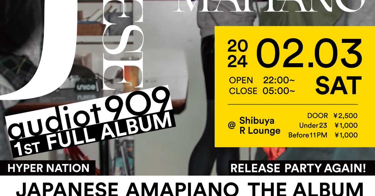 Hyper Nation JAPANESE AMAPIANO THE ALBUM Release Party Again at R ...