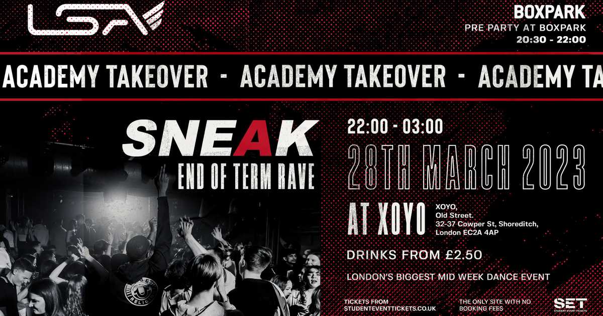 SNEAK End Of Term RAVE at XOYO, London