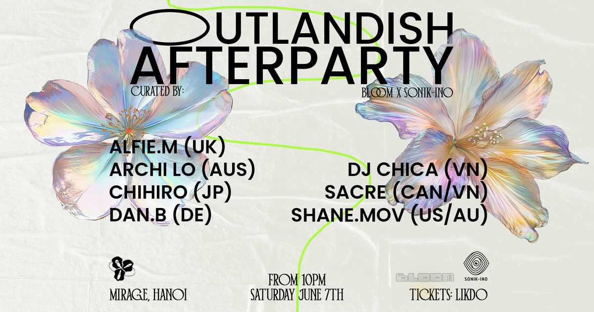 Outlandish Afterparty with Sonik Ino & Bloom at Mirage, Hanoi