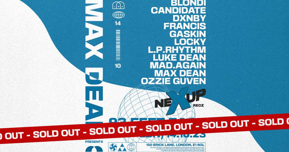 [SOLD OUT] Max Dean presents neXup at 93 Feet East, London
