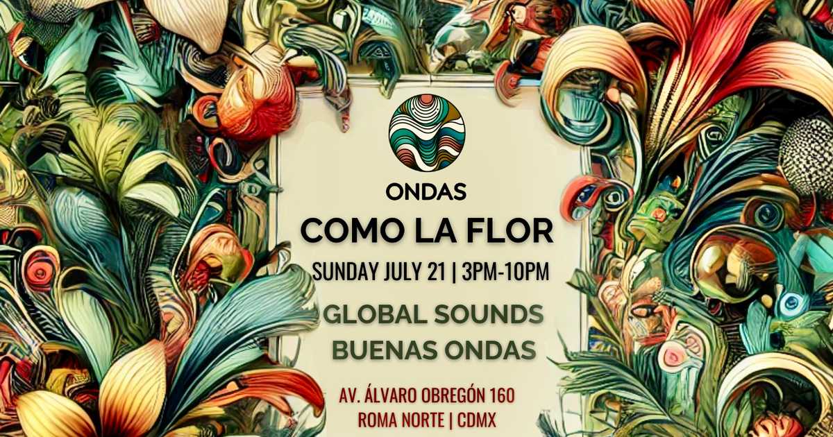 ONDAS: Como La Flor at Tonal, Mexico City