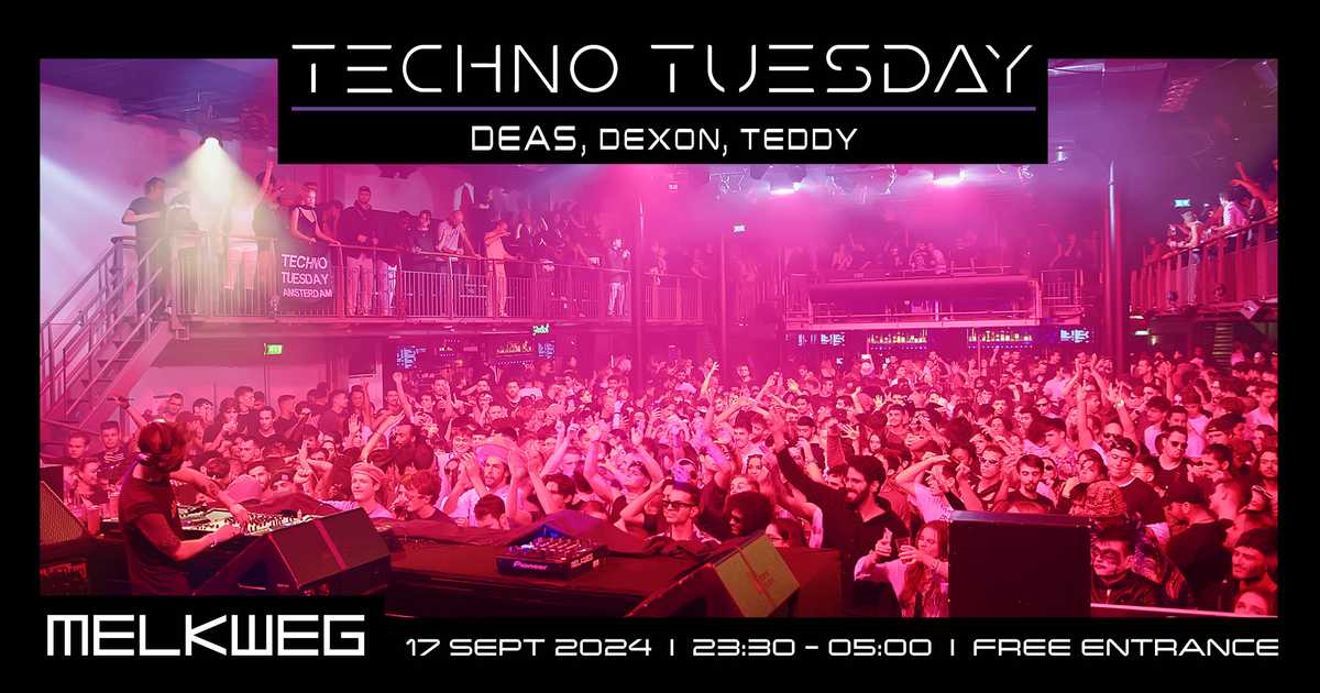 Techno Tuesday Amsterdam, Deas, Dexon, Teddy at Melkweg, Amsterdam