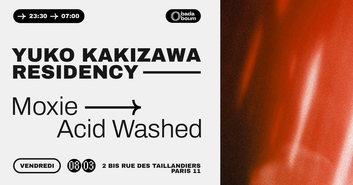 Club — Yuko Kakizawa residency (+) Moxie (+) Acid Washed at Badaboum, Paris
