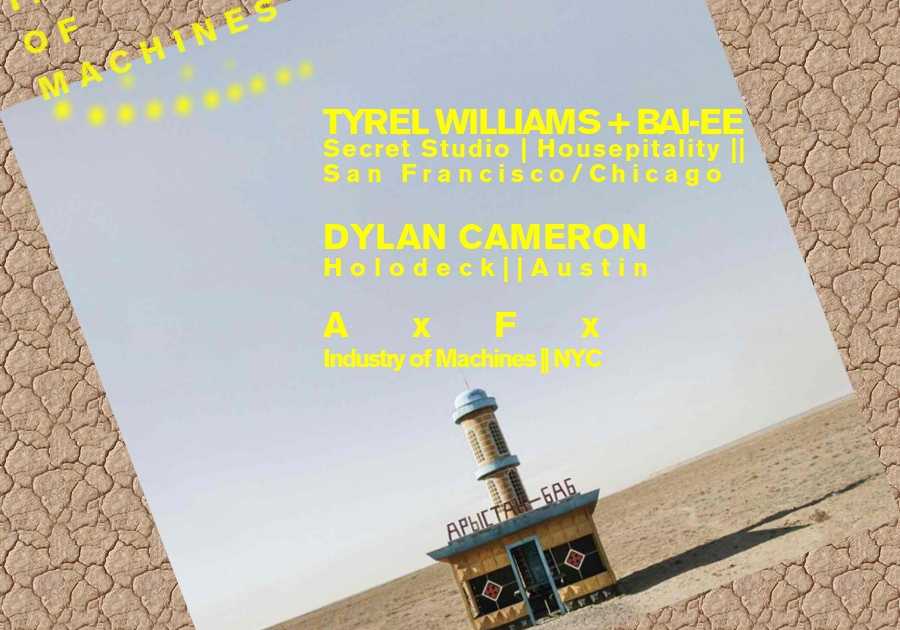 Industry of Machines: Tyrel Williams, Bai-ee, Dylan Cameron & AxFx at Bossa Nova Civic Club, New ...