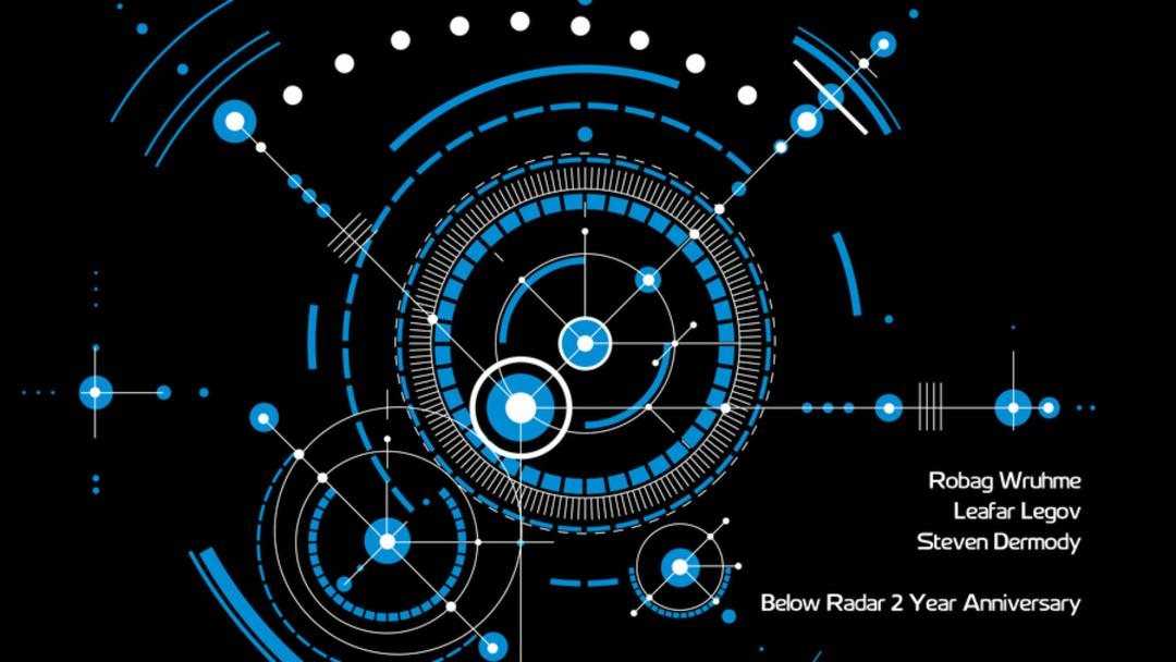 [CANCELLED] Robag Wruhme & Leafar Legov: Below Radar 2 Year Anniversary ...
