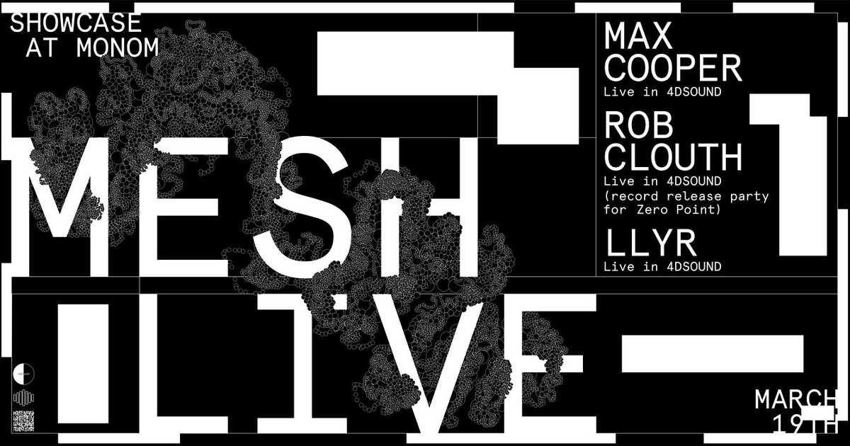 Postponed: Mesh Showcase Feat. Max Cooper, Rob Clouth & Llyr in 4dsound ...