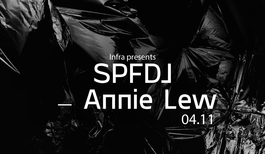 Infra presents SPFDJ & Annie Lew at Dx, Boston