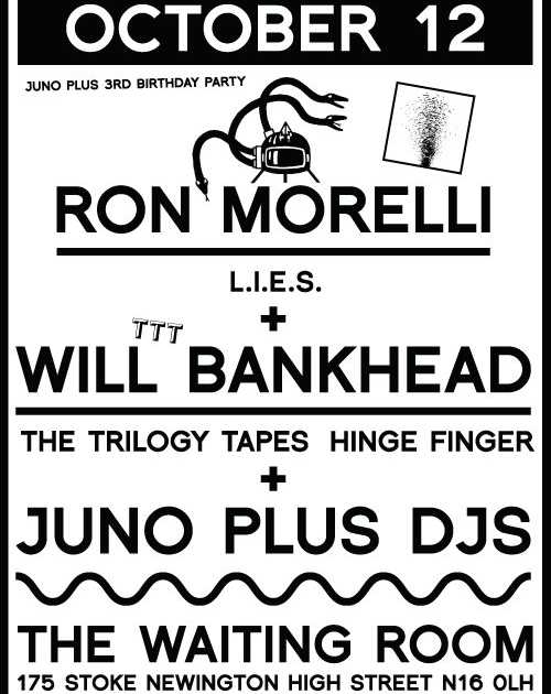 Juno Plus Third Birthday with Ron Morelli & Will Bankhead at The Waiting Room, London
